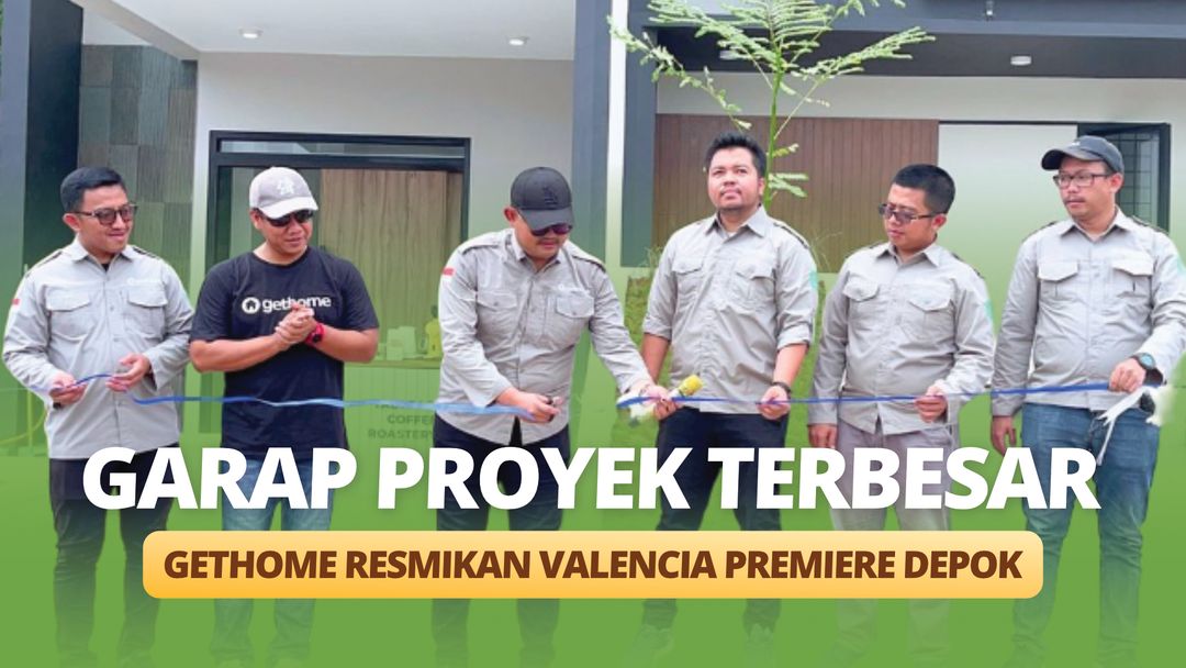 Garap Proyek Terbesar, Gethome Resmikan Valencia Premiere Depok